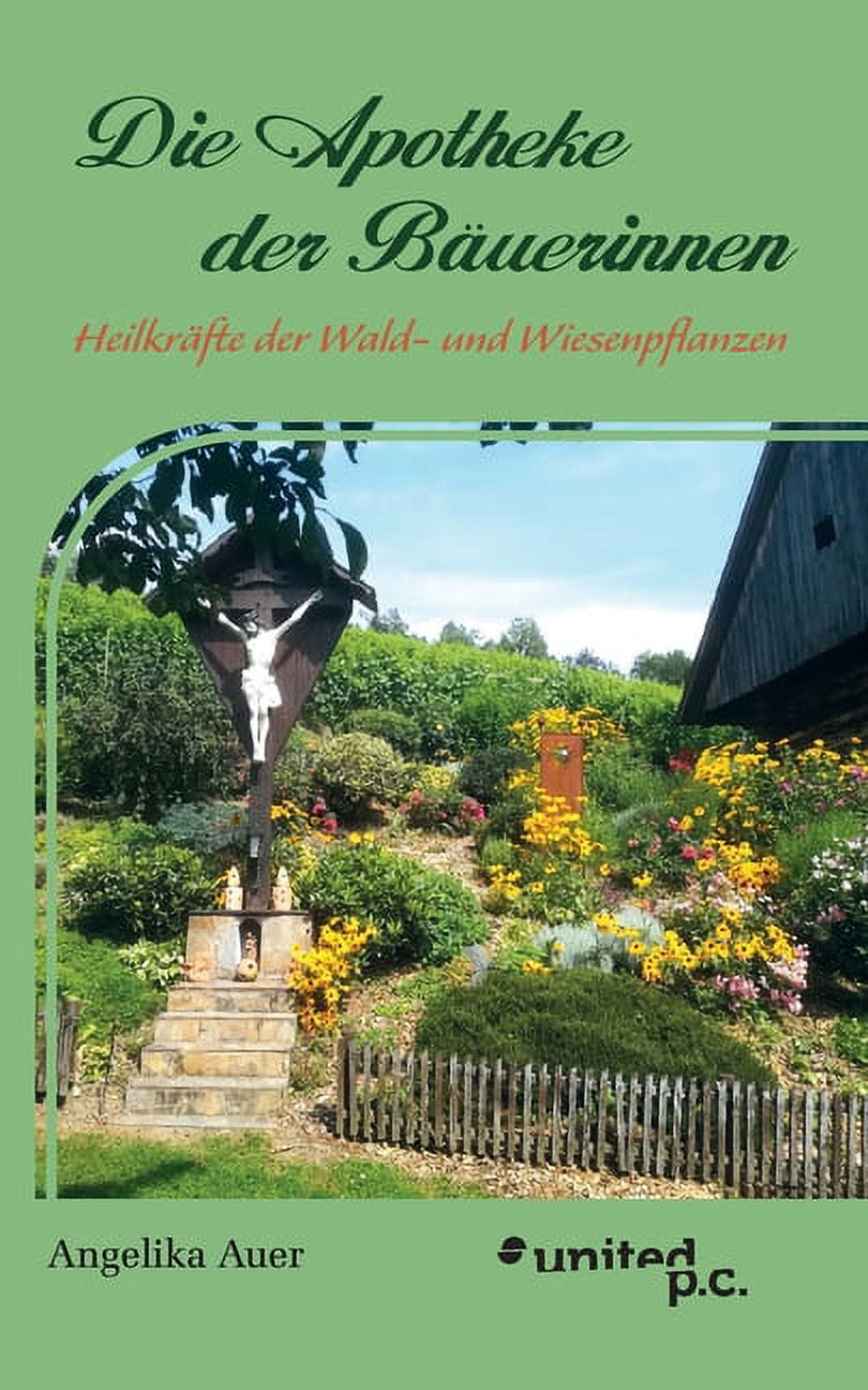 Die Apotheke der BÃ¤uerinnen: HeilkrÃ¤fte der Wald- und Wiesenpflanzen (German Edition ...