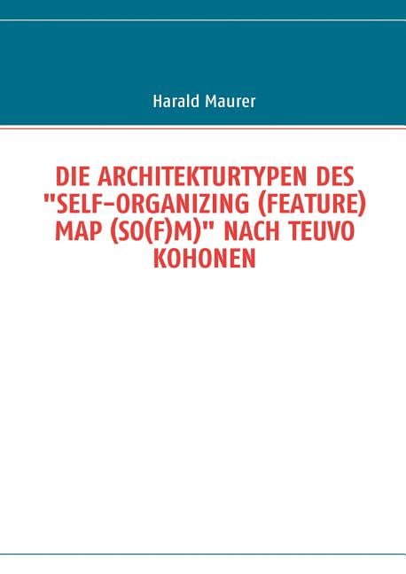Die Architekturtypen Des "Self-Organizing (Feature) Map (So(f)M)" Nach ...
