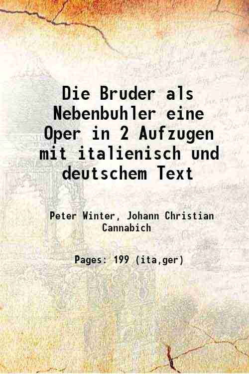 Die Bruder als Nebenbuhler eine Oper in 2 Aufzugen mit italienisch und ...