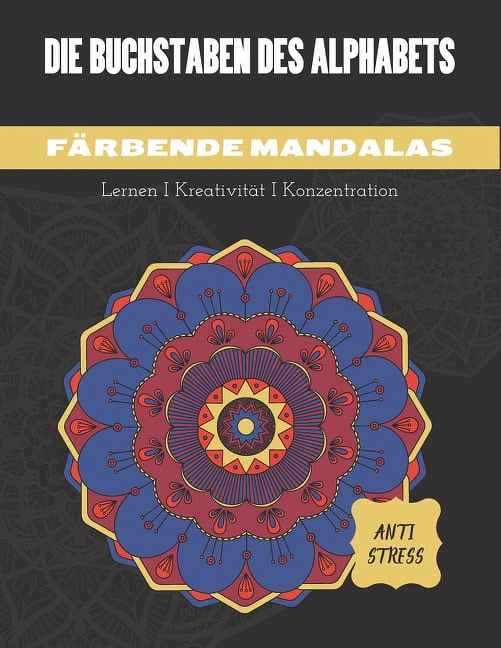 Die Buchstaben Des Alphabets - Färbende Mandalas: Malbuch für ...
