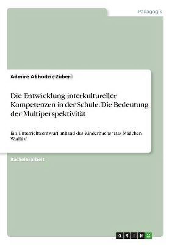 Die Entwicklung interkultureller Kompetenzen in der Schule. Die ...