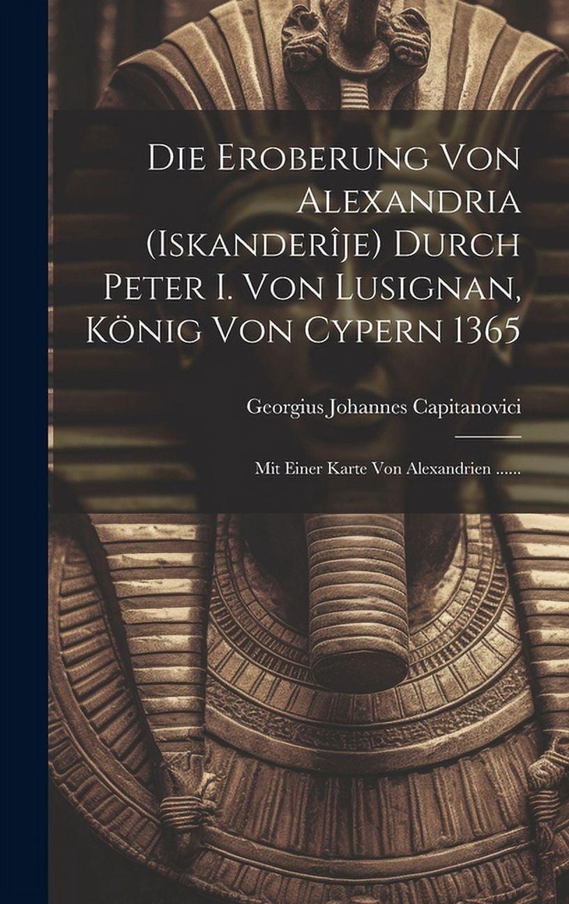 Die Eroberung Von Alexandria (iskanderîje) Durch Peter I. Von Lusignan ...