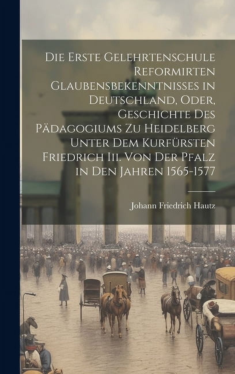 Die Erste Gelehrtenschule Reformirten Glaubensbekenntnisses in ...