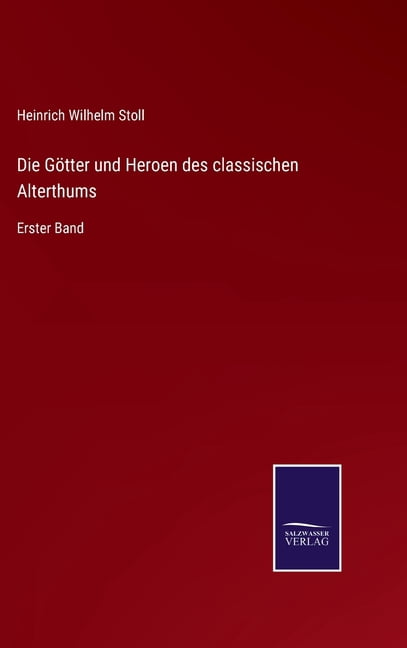 Die Götter und Heroen des classischen Alterthums (Hardcover) - Walmart ...