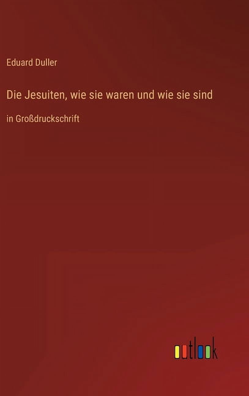 Die Jesuiten, wie sie waren und wie sie sind (Hardcover) - Walmart.com