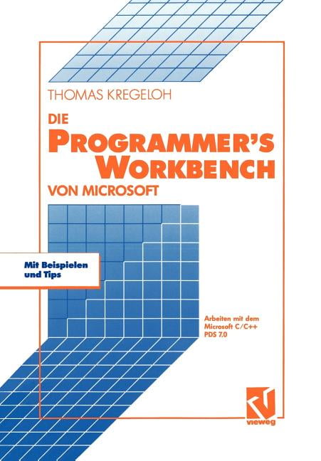 Die Microsoft Programmer's Workbench: Arbeiten Mit Dem Microsoft C/C++ ...