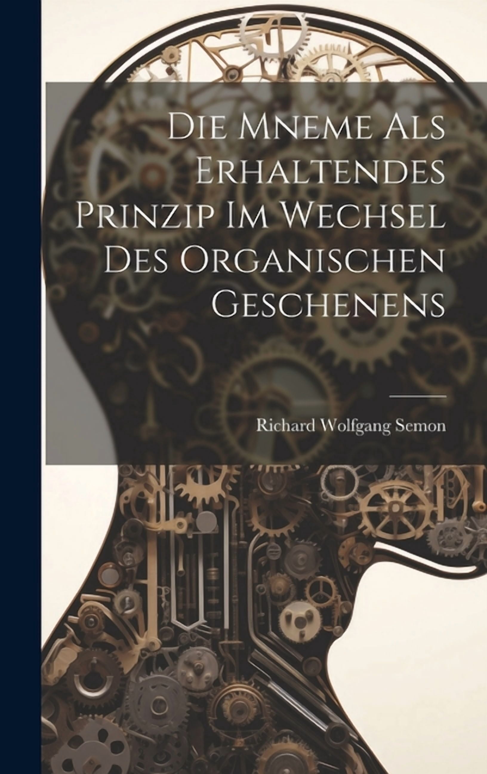 Die Mneme Als Erhaltendes Prinzip im Wechsel des Organischen Geschenens ...