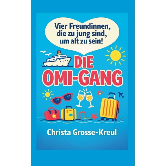 Die Omi-Gang: Vier Freundinnen, die zu jung sind, um alt zu sein ...