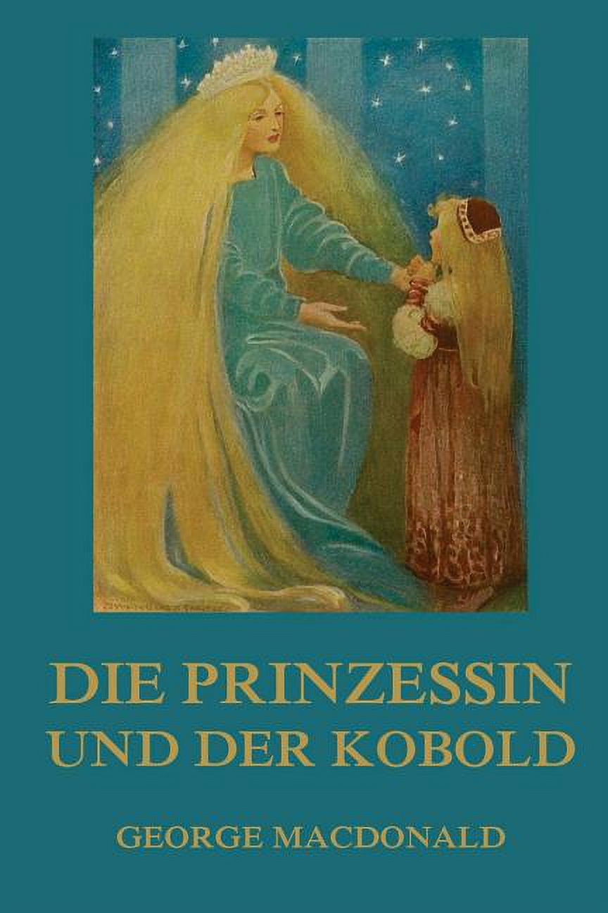 Die Prinzessin Und Der Kobold: Vollstandige Illustrierte Ausgabe ...