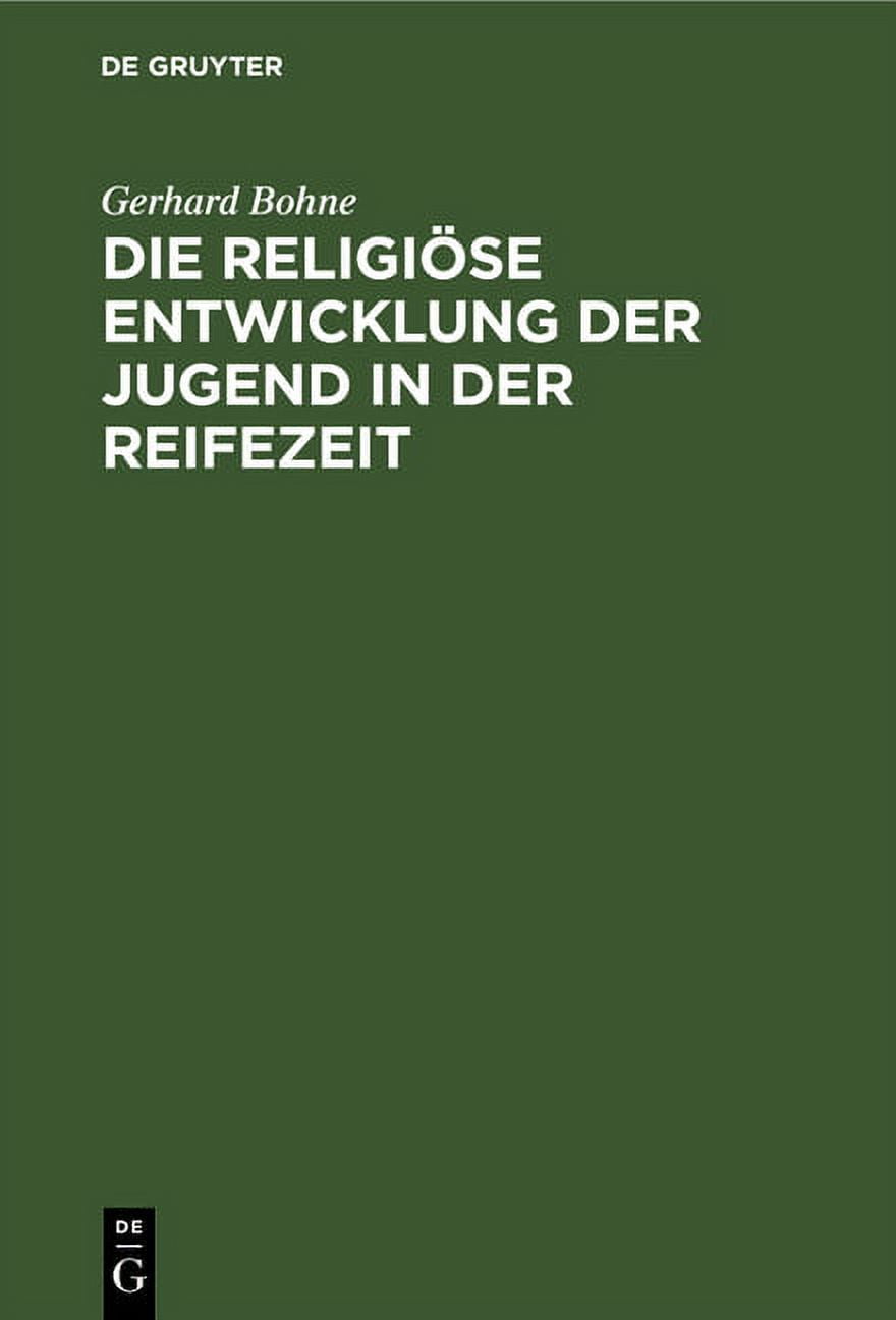 Die ReligiÃ¶se Entwicklung Der Jugend in Der Reifezeit: Auf Grund ...