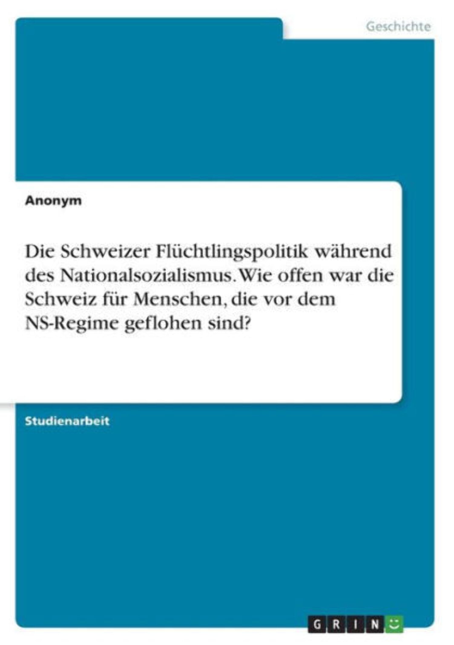Die Schweizer Flüchtlingspolitik Während Des Nationalsozialismus. Wie Offen War Die Schweiz Für ...