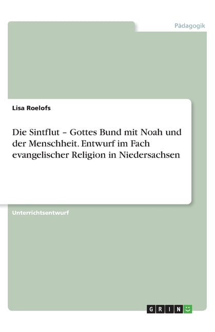 Die Sintflut - Gottes Bund Mit Noah Und Der Menschheit. Entwurf Im Fach ...