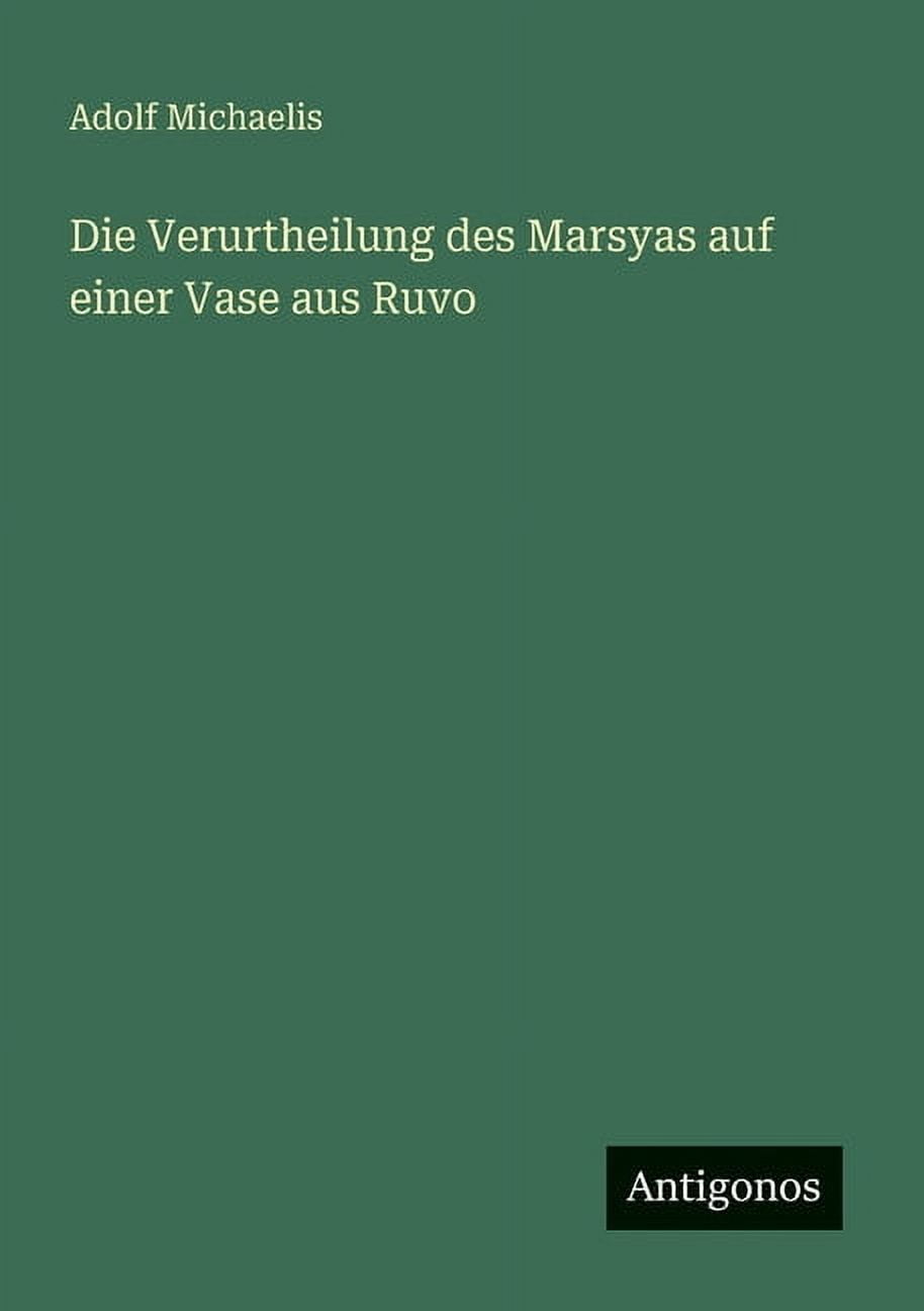 Die Verurtheilung des Marsyas auf einer Vase aus Ruvo, (Paperback ...