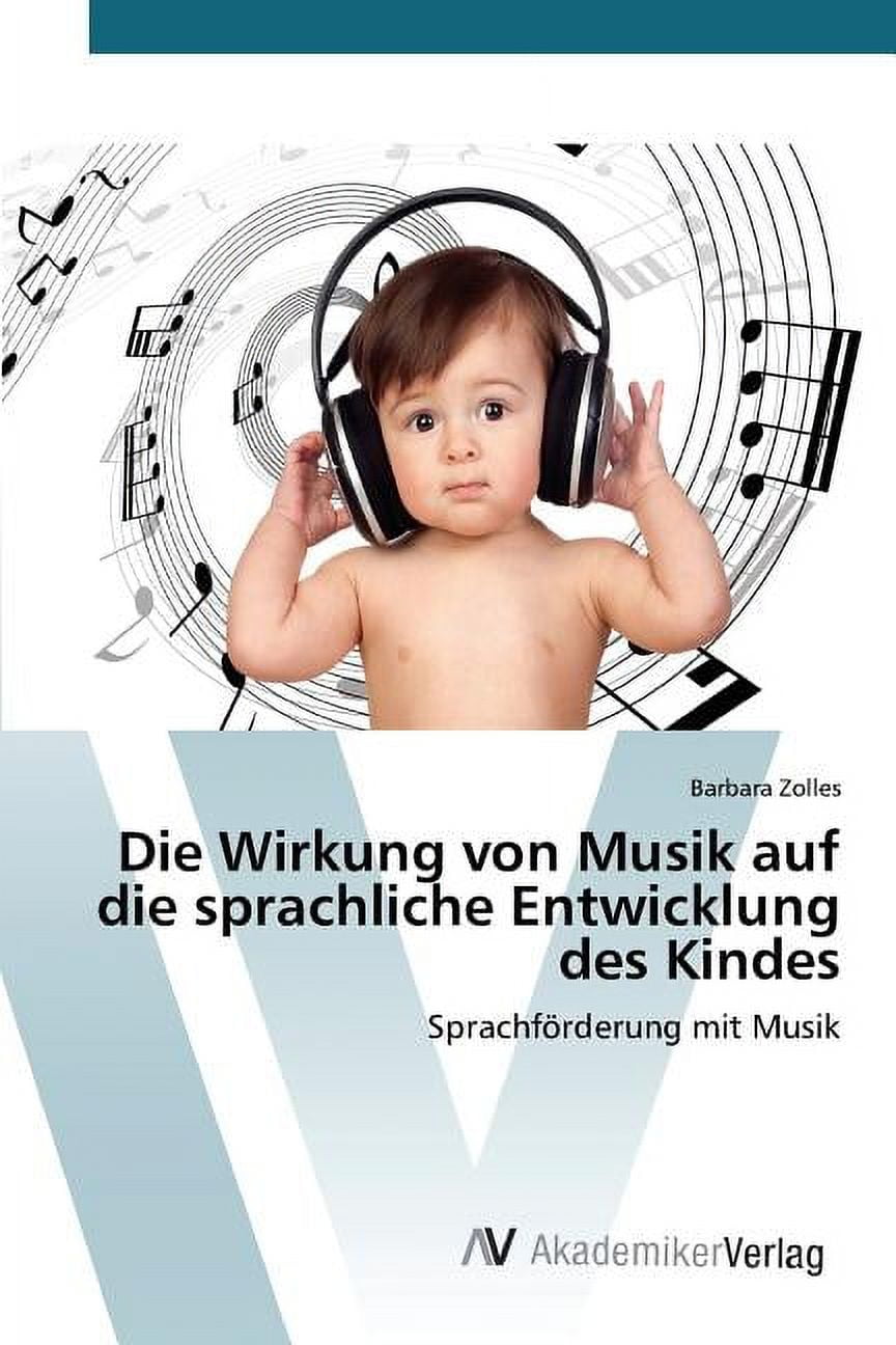 Die Wirkung von Musik auf die sprachliche Entwicklung des Kindes ...