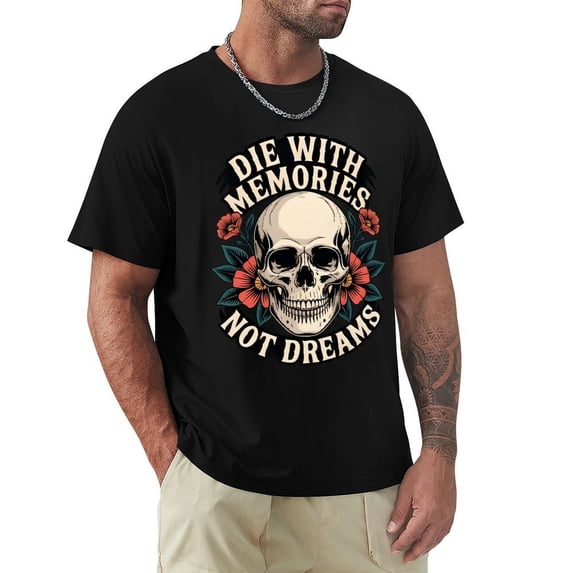 Die With Memories, Not Dreams Men's Cotton HD Print Short Sleeve T ...