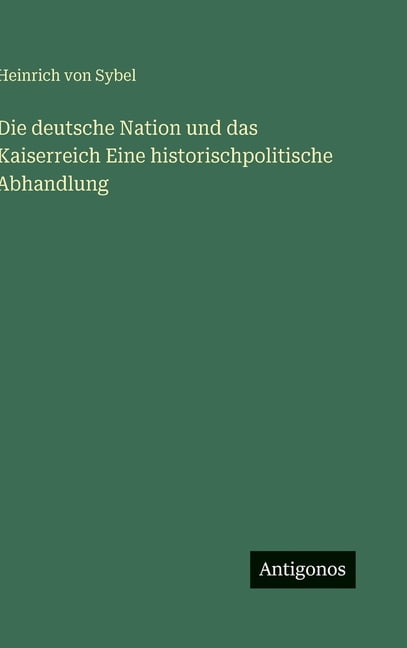 Die deutsche Nation und das Kaiserreich Eine historischpolitische ...