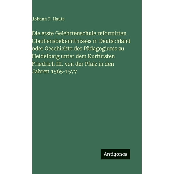 Die erste Gelehrtenschule reformirten Glaubensbekenntnisses in ...