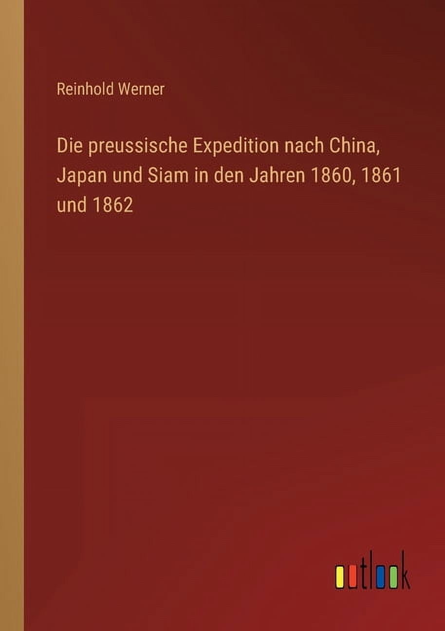 Die preussische Expedition nach China, Japan und Siam in den Jahren ...