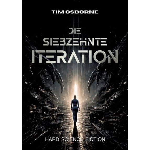 Die siebzehnte Iteration: Ein Science-Fiction-Thriller Ã¼ber ...
