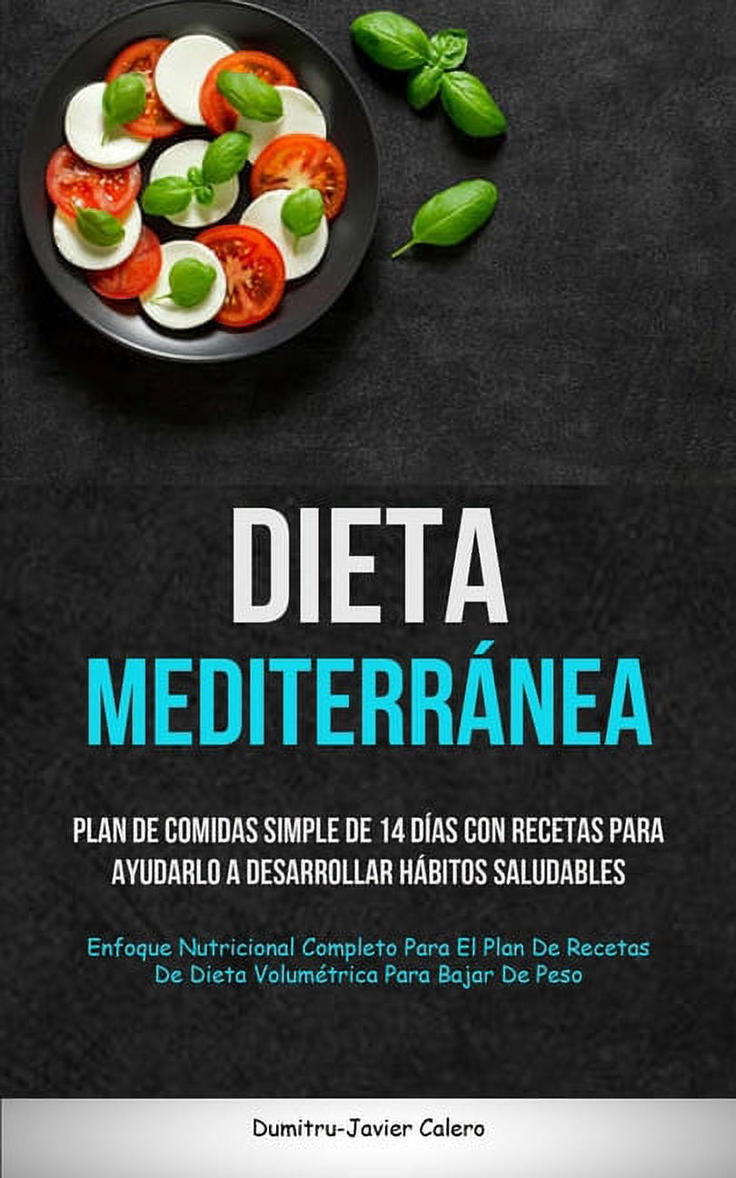Dieta Mediterr疣ea: Plan de comidas simple de 14 d?s con recetas para ayudarlo a desarrollar h畸 ...