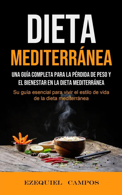 Dieta MediterrÃ¡nea: Una guÃ­a completa para la pÃ©rdida de peso y el bienestar en la dieta ...