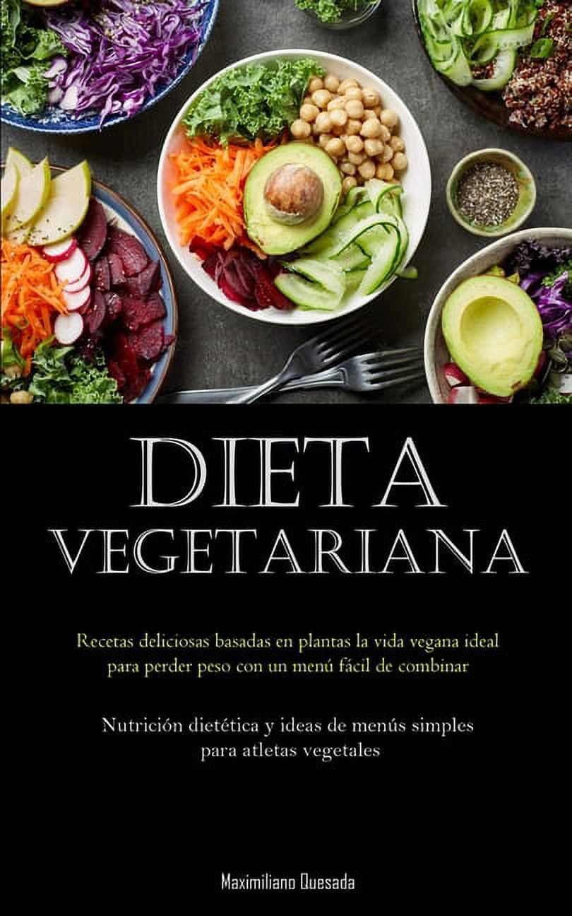 Dieta Vegetariana: Recetas deliciosas basadas en plantas la vida vegana ...