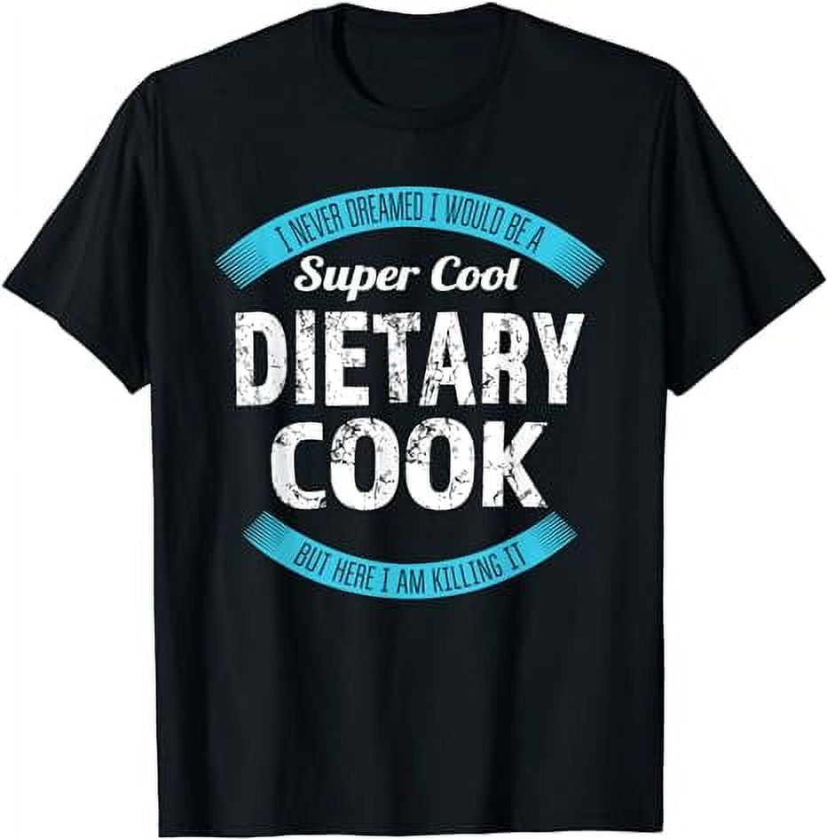 Dietary Cook Funny Appreciation Service Worker T-Shirt - Walmart.com