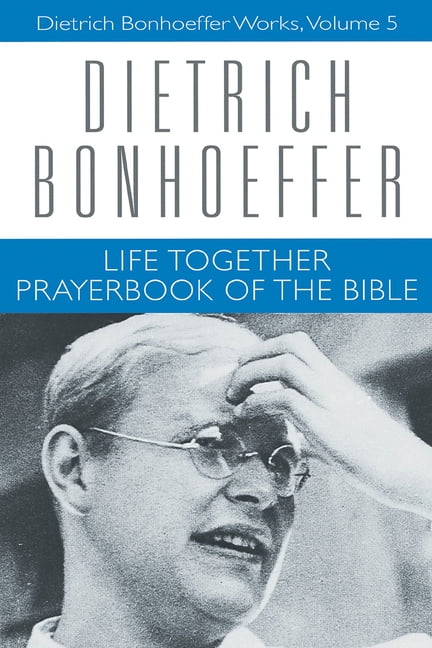Dietrich Bonhoeffer Works Life Together and Prayerbook of the Bible ...