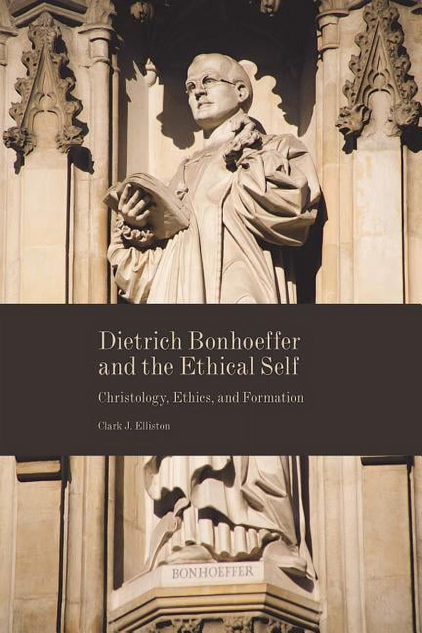 Dietrich Bonhoeffer and the Ethical Self: Christology, Ethics, and ...