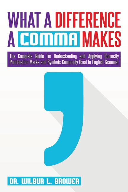 What a Difference a Comma Makes: The Complete Guide for Understanding ...