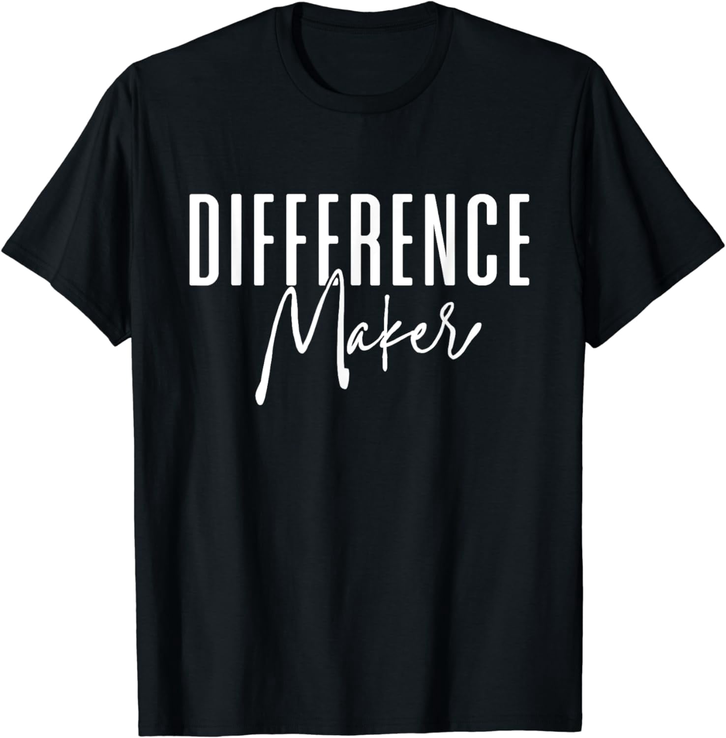Difference Maker - Inspirational Motivation Positive Vibes T-Shirt ...