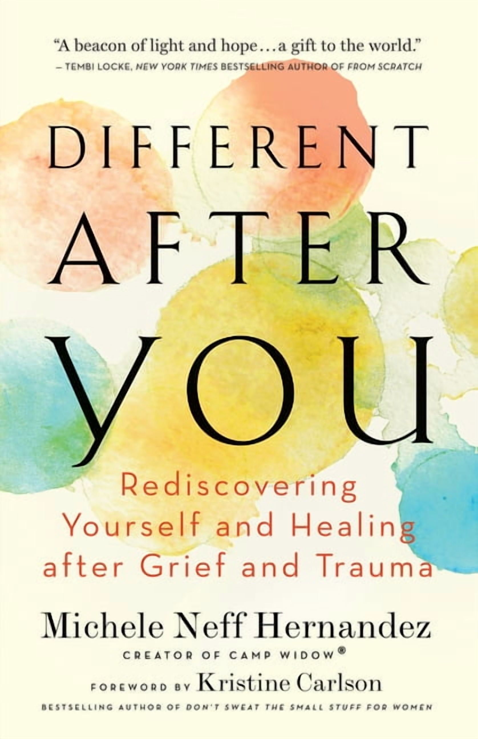 Different After You: Rediscovering Yourself and Healing After Grief and ...