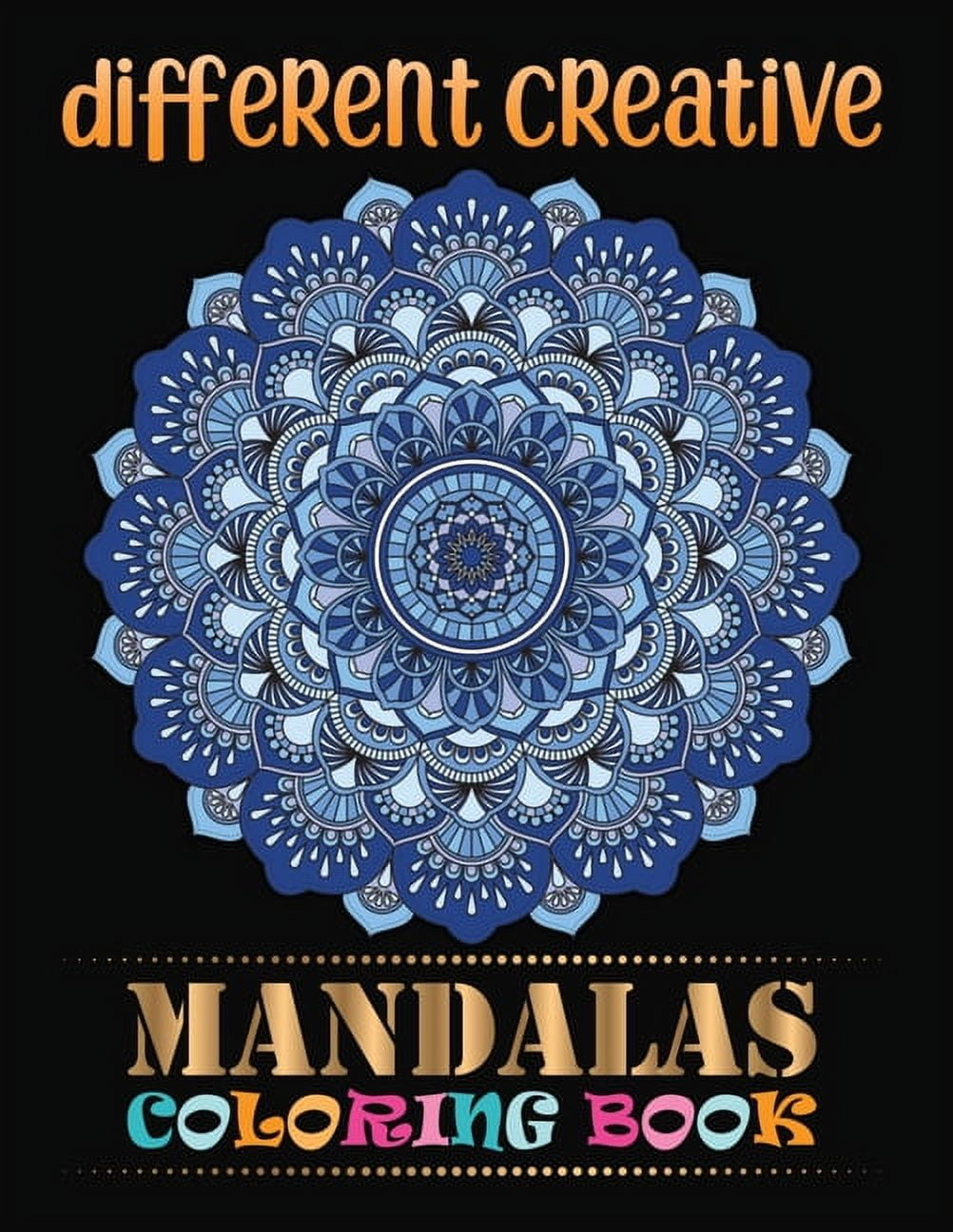 Different Creative Mandalas Coloring Book: Everyday mandalas coloring ...