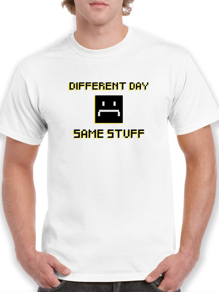 Different Day Same Stuff Quote With Sad Face. Men White T-Shirt, Male ...