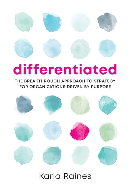 Differentiated : The Breakthrough Approach to Strategy for ...