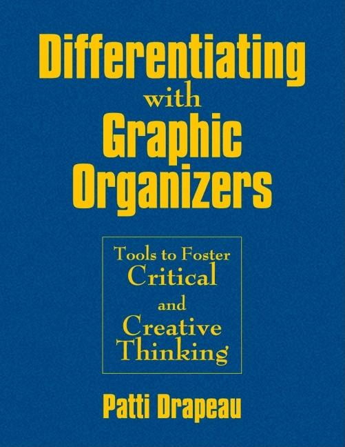 Differentiating With Graphic Organizers: Tools to Foster Critical and ...