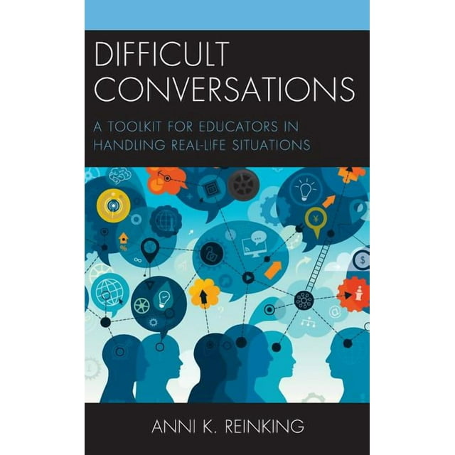 Difficult Conversations: A Toolkit for Educators in Handling Real-Life ...