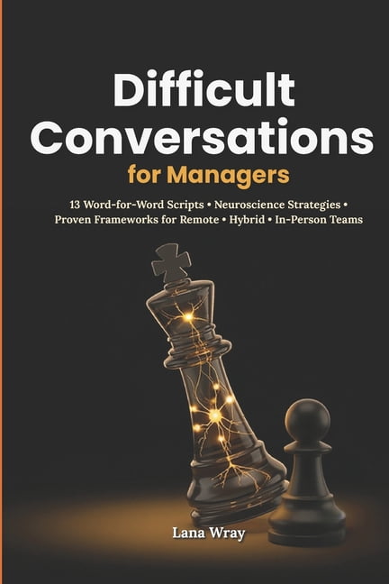 Difficult Conversations for Managers: 13 Word-for-Word Scripts and ...