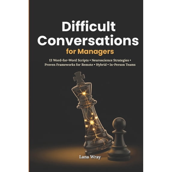 Difficult Conversations for Managers: 13 Word-for-Word Scripts and ...