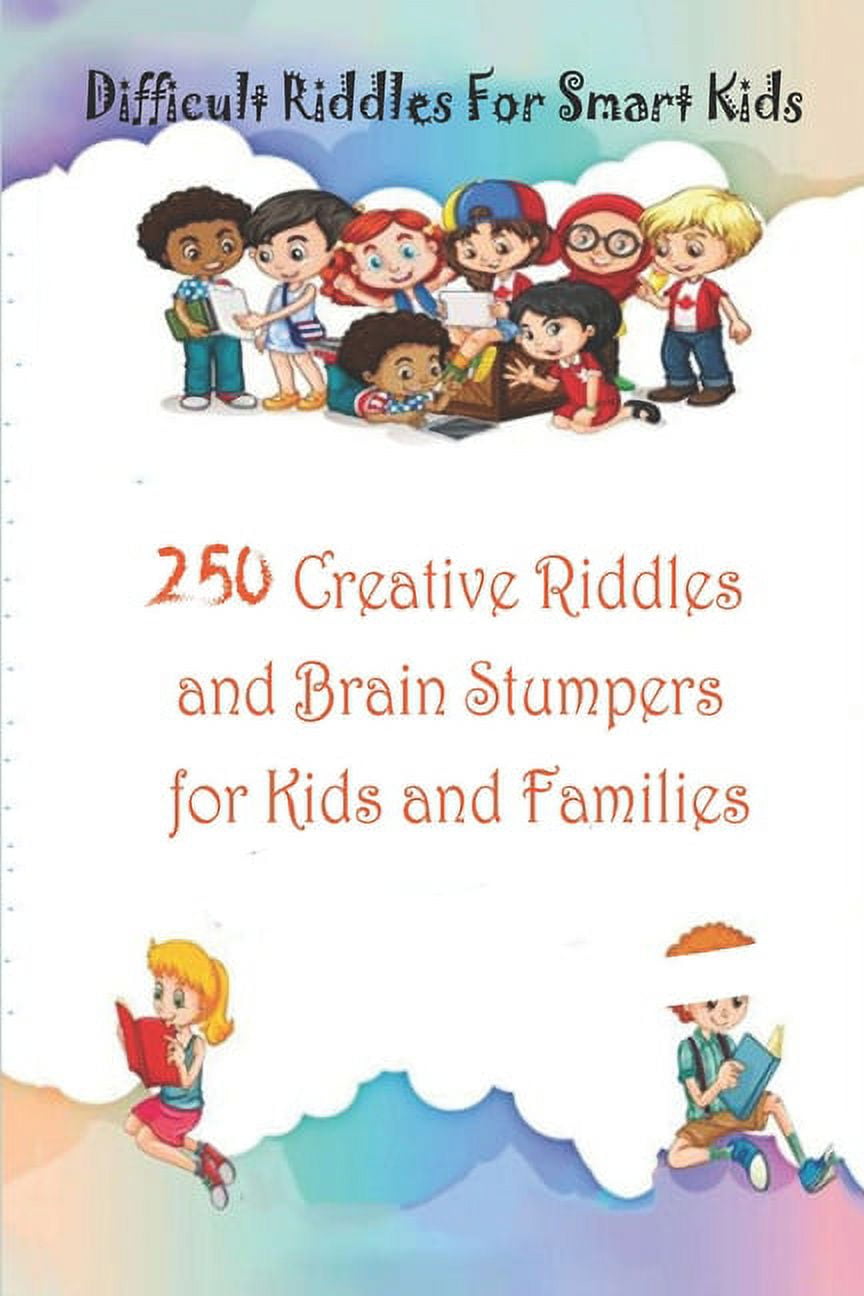 Difficult Riddles For Smart Kids : 250 Creative Riddles and Brain ...