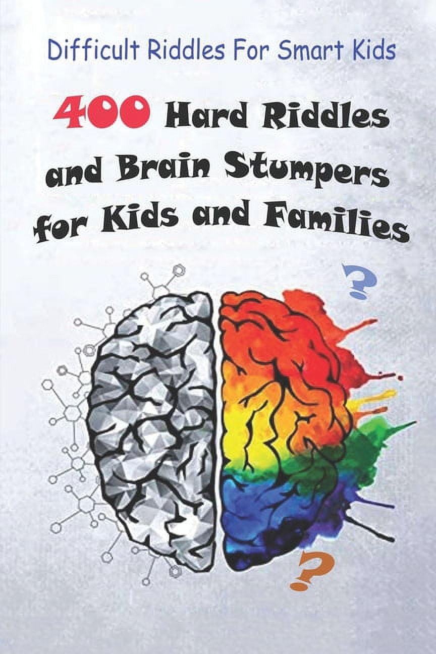 Difficult Riddles For Smart Kids: 400 Hard Riddles and Brain Stumpers ...