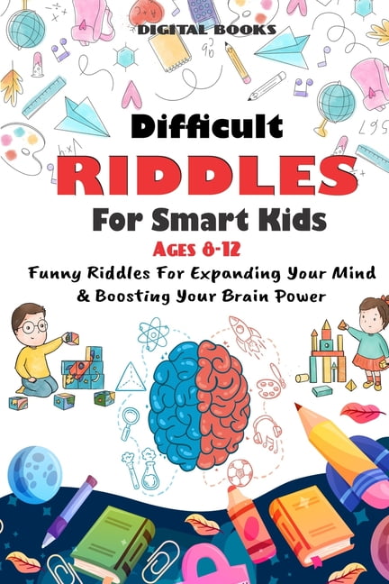 Difficult Riddles for Smart Kids: 400 Difficult Riddles And Brain ...