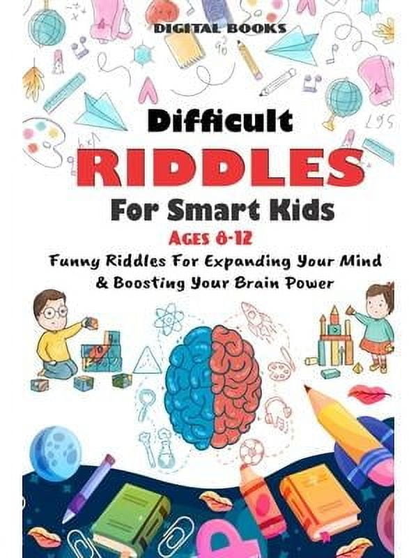 Difficult Riddles for Smart Kids: 400 Difficult Riddles And Brain ...