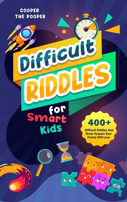 Difficult Riddles for Smart Kids: 400+ Difficult Riddles and Brain ...