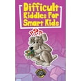 Difficult Riddles for Smart Kids: 400+ Difficult Riddles and Brain ...