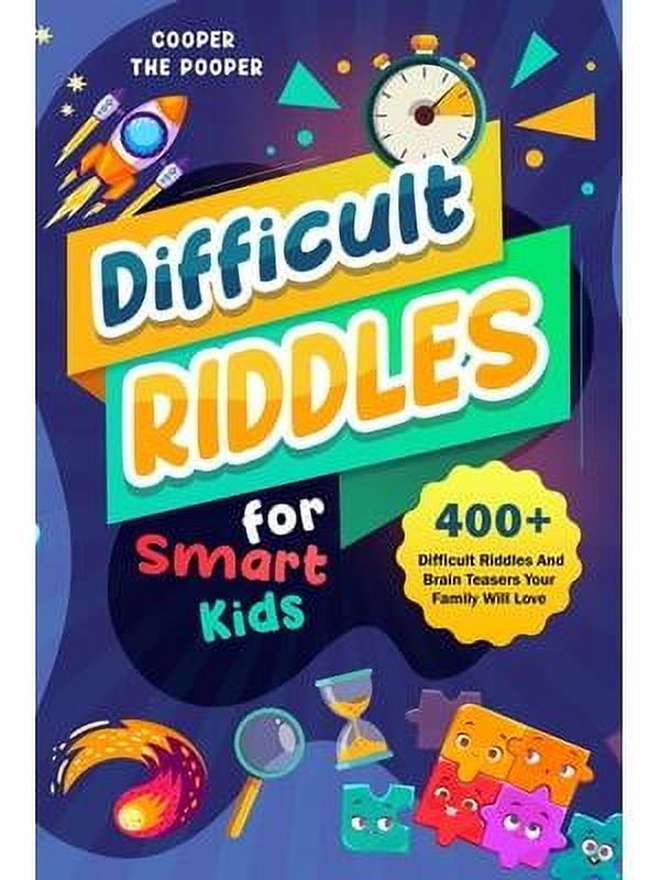 Difficult Riddles for Smart Kids : 400+ Difficult Riddles and Brain ...