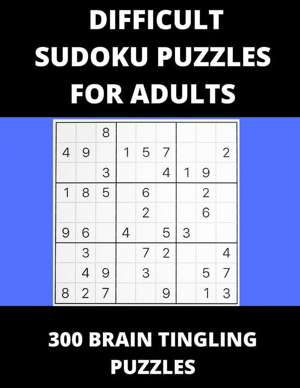 Difficult Sudoku Puzzles For Adults: 300 Brain Tingling Puzzles ...