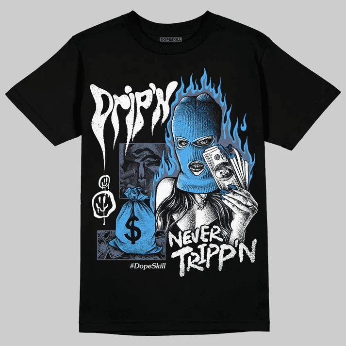 Diffused Blue 11s DopeSkill T-Shirt Dripn Never Trippn Graphic ...