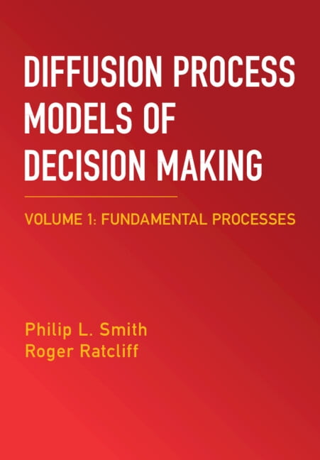 Diffusion Process Models of Decision Making: Volume 1: Fundamental ...
