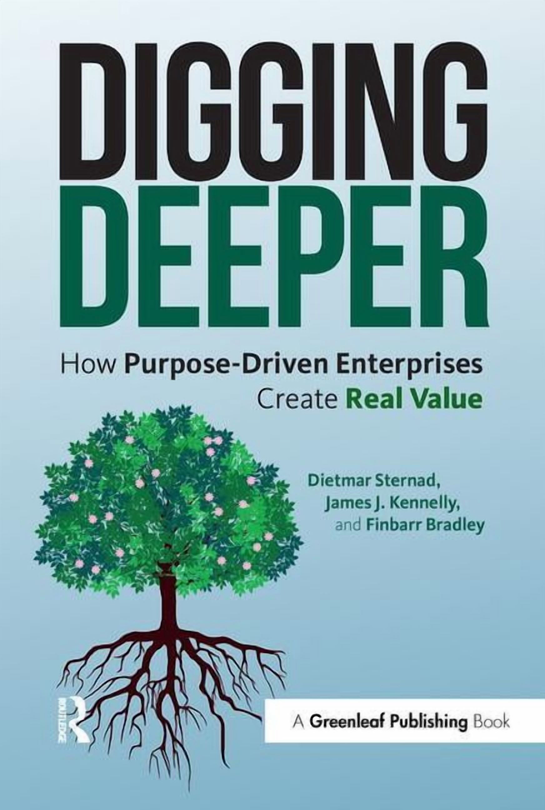 Digging Deeper: How Purpose-Driven Enterprises Create Real Value ...